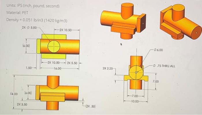 Solved Units: IPS (inch, pound, second) Material: PET | Chegg.com