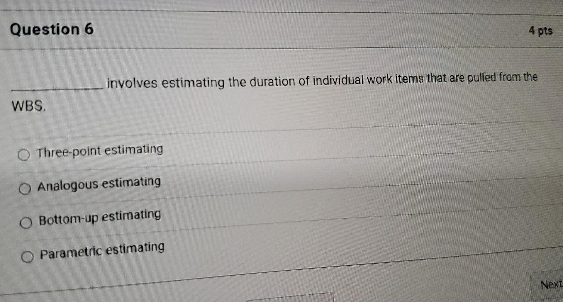 Solved Question 6 WBS. O Three-point estimating O Analogous | Chegg.com
