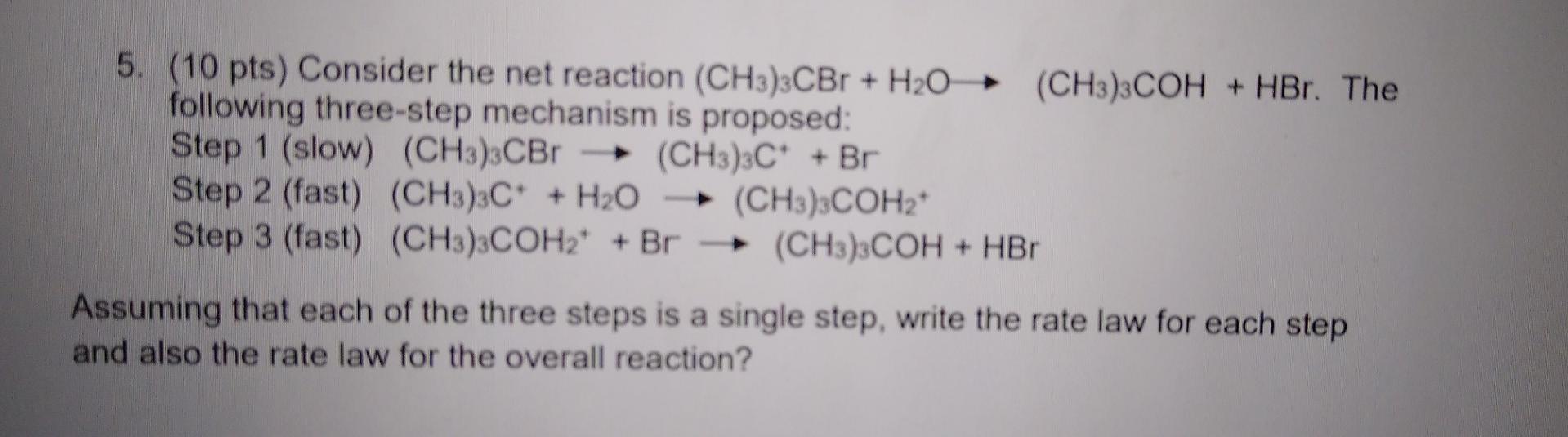 Solved 5. (10 pts) Consider the net reaction (CH3)3CBr + H2O | Chegg.com
