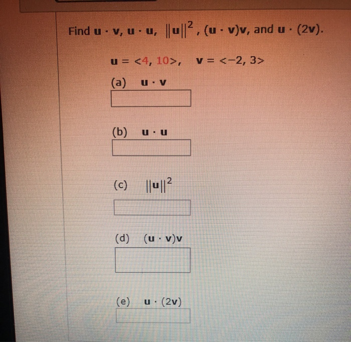 Solved Find u - v, uu, ||||2.(u.v)v, and u. (2v). u= Solved Find u - v, uu, ||||2.(u.v)v, and u. (2v). u=