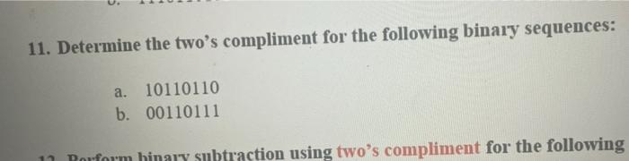 Solved 11. Determine the two's compliment for the following | Chegg.com