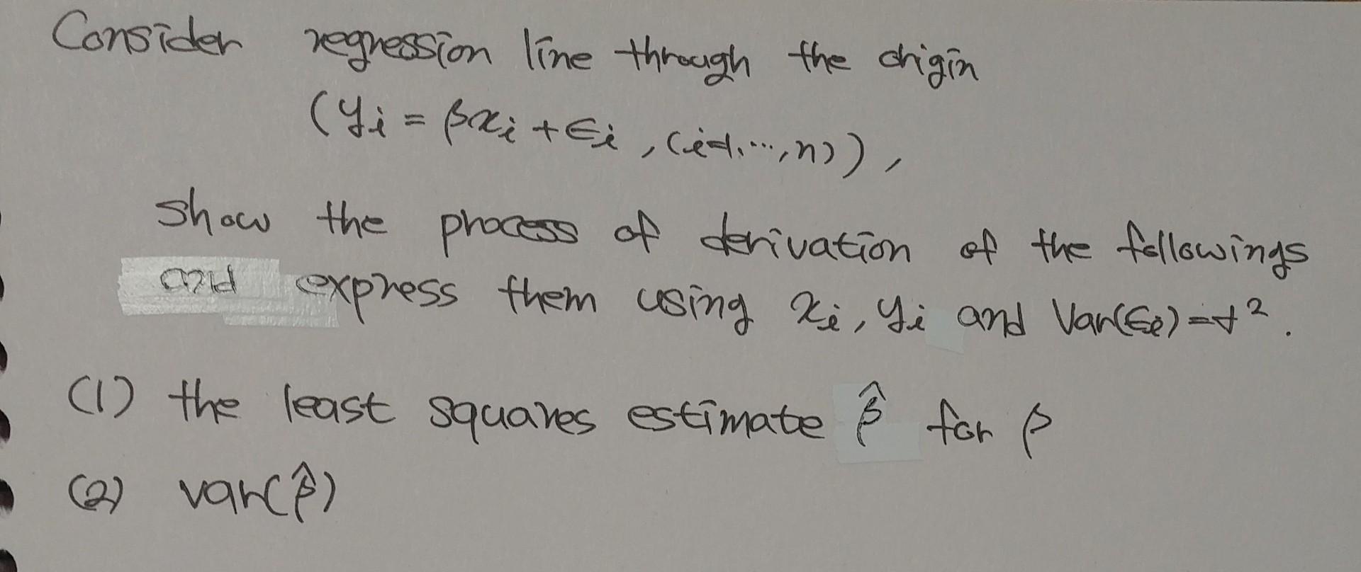 Solved Consider regression line through the origin (4i= faci | Chegg.com