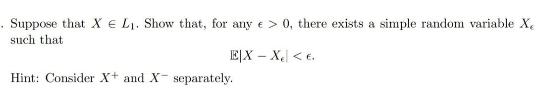 Solved Suppose that X∈L1. Show that, for any ϵ>0, there | Chegg.com