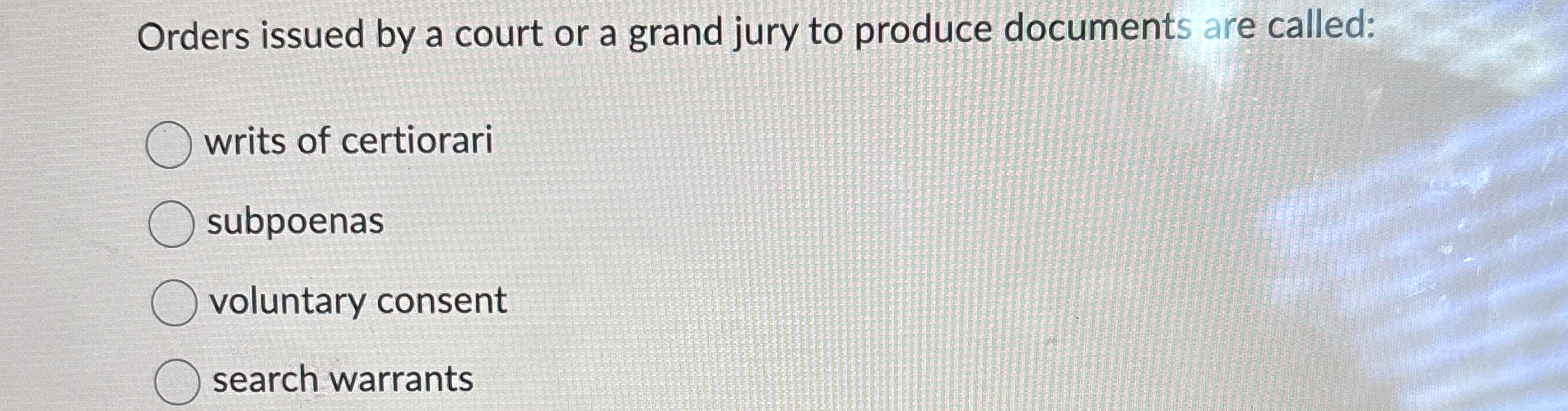 Solved Orders issued by a court or a grand jury to produce | Chegg.com