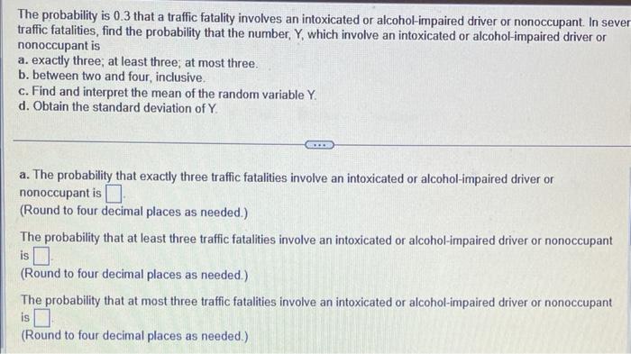 Solved The probability is 0.3 that a traffic fatality | Chegg.com