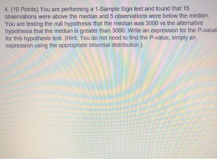 Solved 4.(10 Points) You are performing a 1-Sample Sign test | Chegg.com