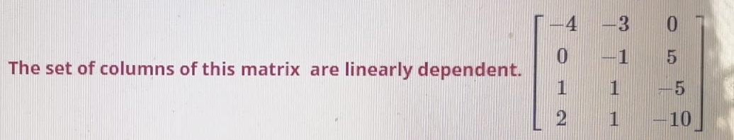 Solved The set of columns of this matrix are linearly | Chegg.com