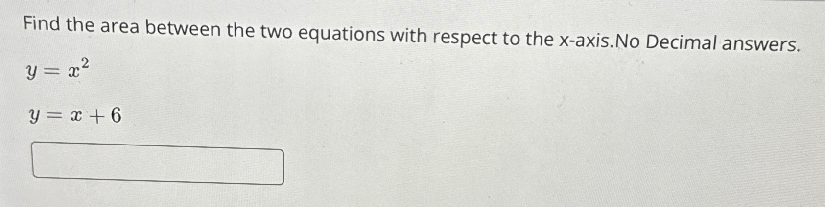 Solved Find the area between the two equations with respect | Chegg.com