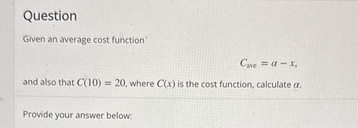 Solved Question Given An Average Cost Function Caveα−x And 7923