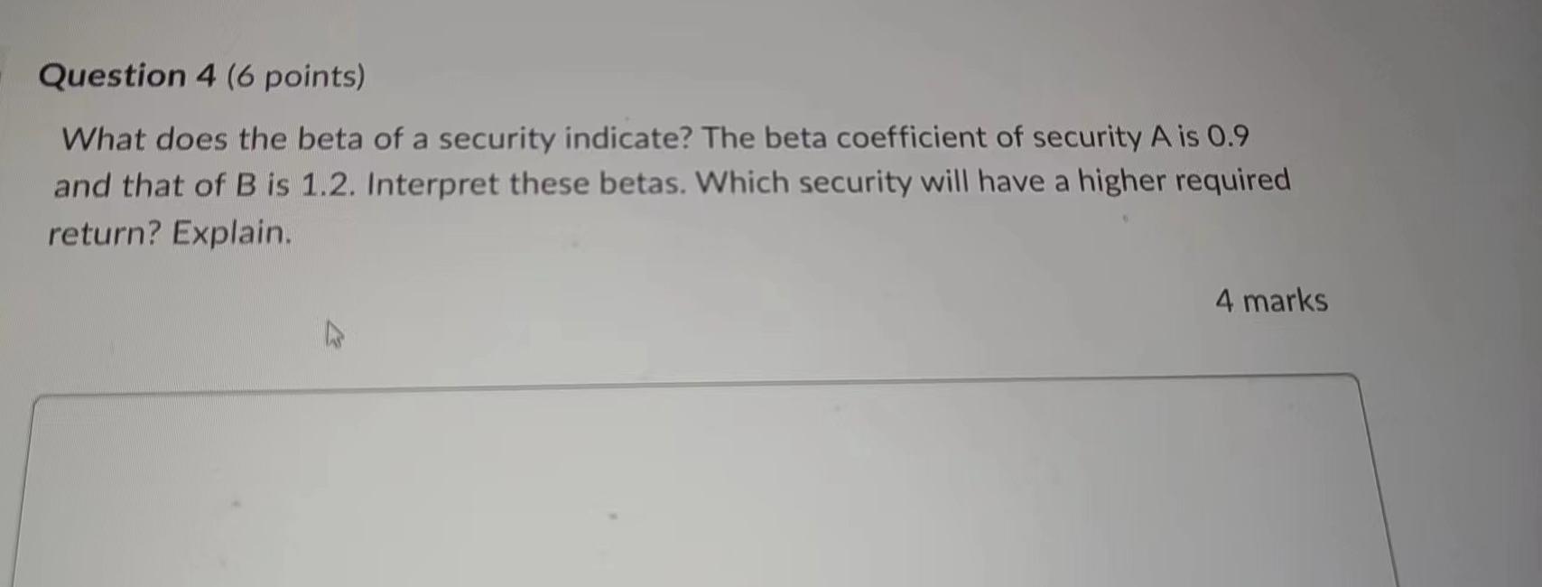 Solved Question 4 (6 points) What does the beta of a | Chegg.com