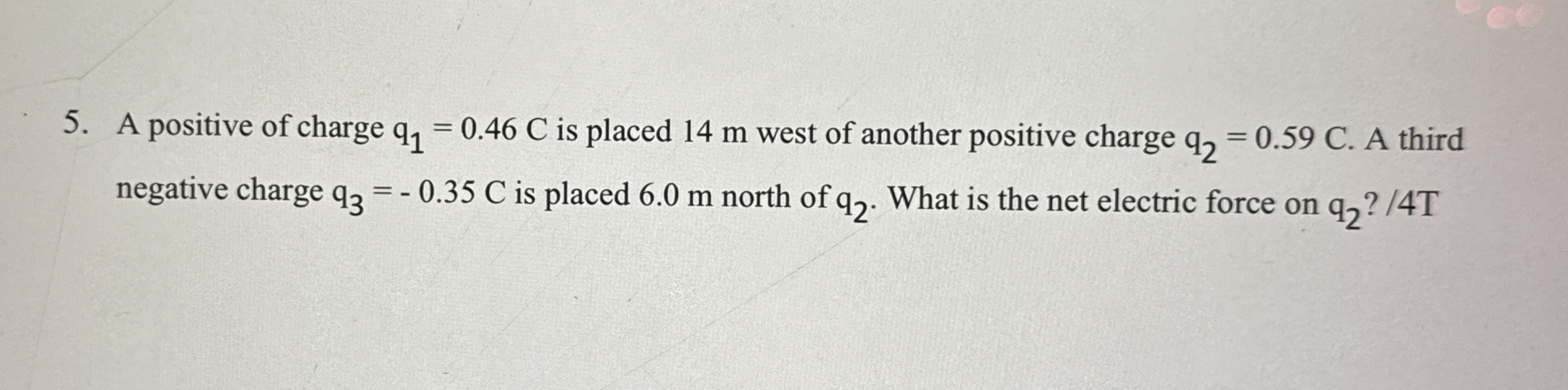 Solved A positive of charge q1=0.46C ﻿is placed 14 ﻿m west | Chegg.com