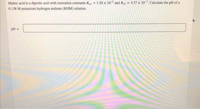 Solved Maleic acid is a diprotic acid with ionization | Chegg.com