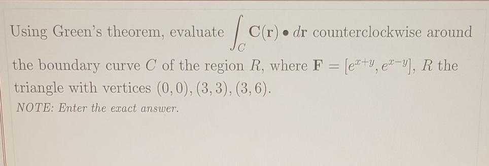 Solved Using Green's theorem, evaluate Loo C(r) dr | Chegg.com