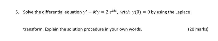 Solved 5. Solve the differential equation y' - My = 2 emt, | Chegg.com