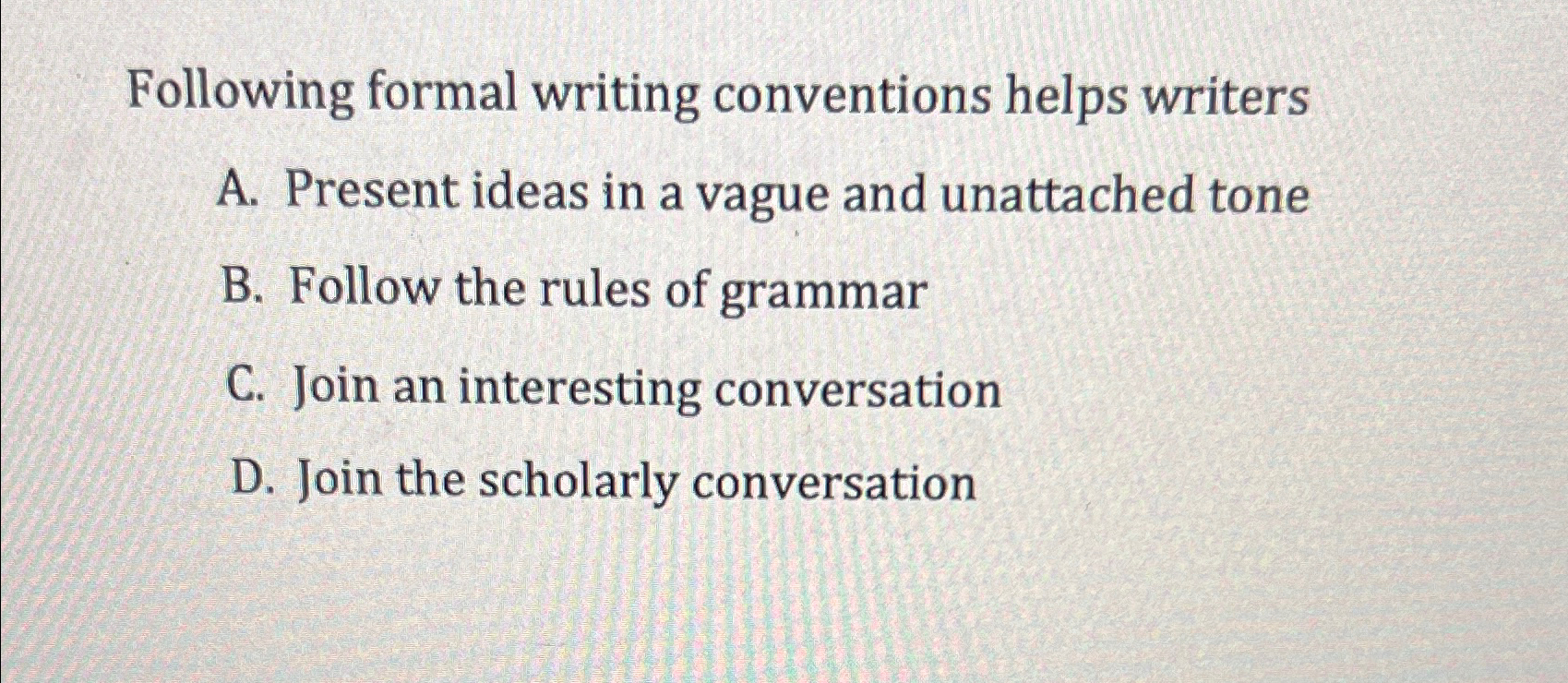 Solved Following formal writing conventions helps writersA. | Chegg.com
