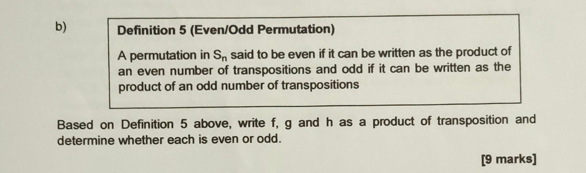 Solved b) Definition 5 (Even/Odd Permutation) A permutation | Chegg.com