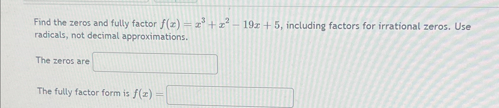 Solved Find the zeros and fully factor f(x)=x3+x2-19x+5, | Chegg.com