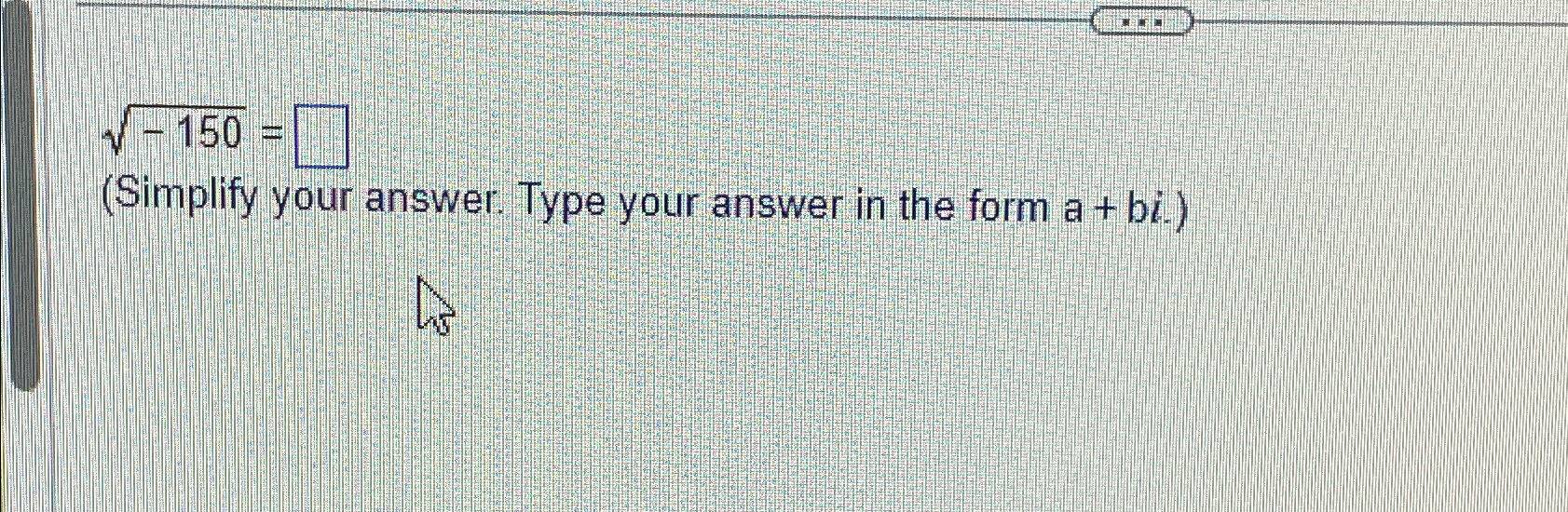 Solved -1502=(Simplify your answer. Type your answer in the | Chegg.com