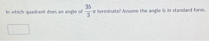 Solved In which quadrant does an angle of 335π terminate? | Chegg.com