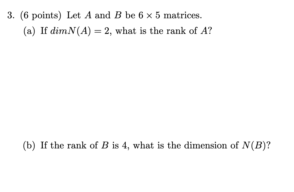 Solved ( 6 ﻿points) ﻿Let A and B ﻿be 6×5 ﻿matrices.(a) ﻿If | Chegg.com