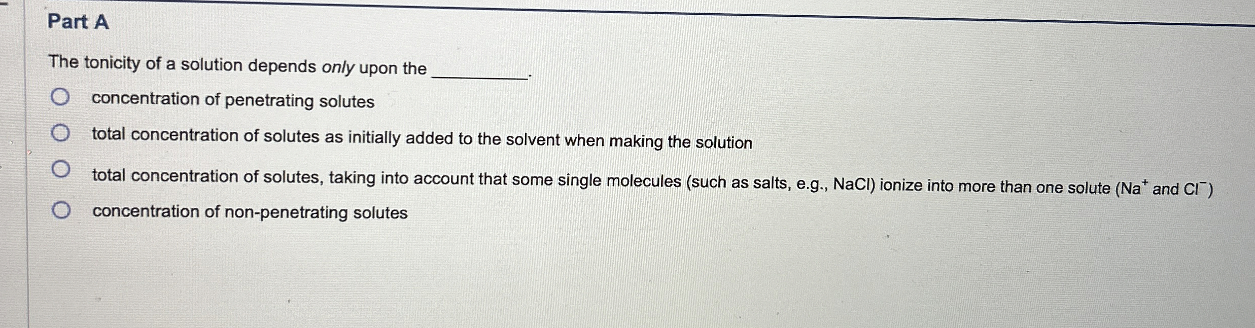 Solved Part AThe tonicity of a solution depends only upon | Chegg.com