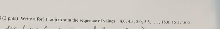 Solved (2 pnts) Write a for( ) loop to sum the sequence of | Chegg.com
