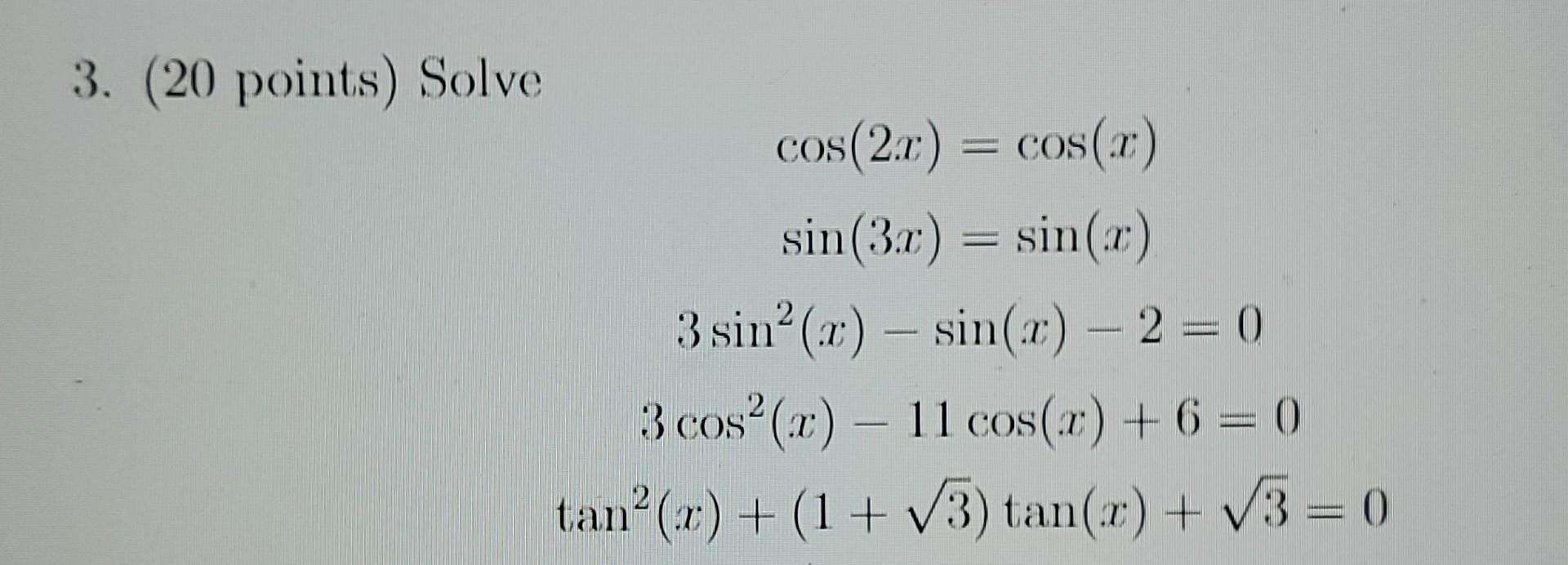 Solved 3. (20 points) Solve cos(2x) = cos(ar) 2.c sin(3x) = | Chegg.com
