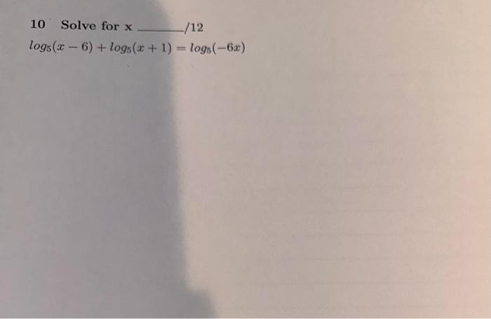 Solved log5(x−6)+log5(x+1)=log5(−6x) | Chegg.com