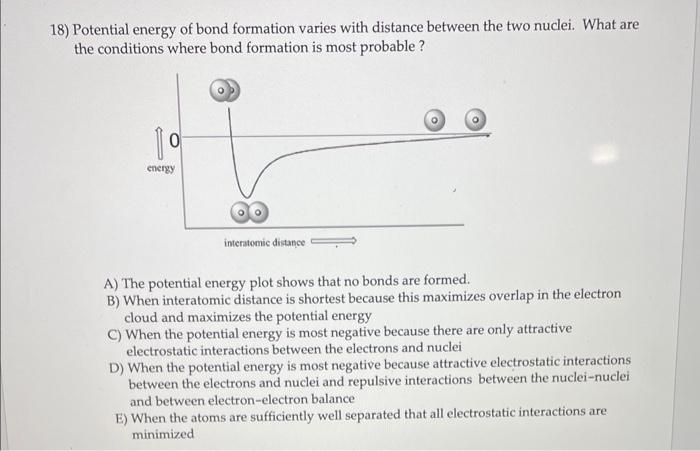 Solved 18) Potential energy of bond formation varies with | Chegg.com