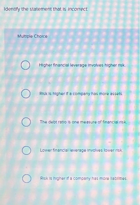 Solved Identify the statement that is incorrect Multiple | Chegg.com