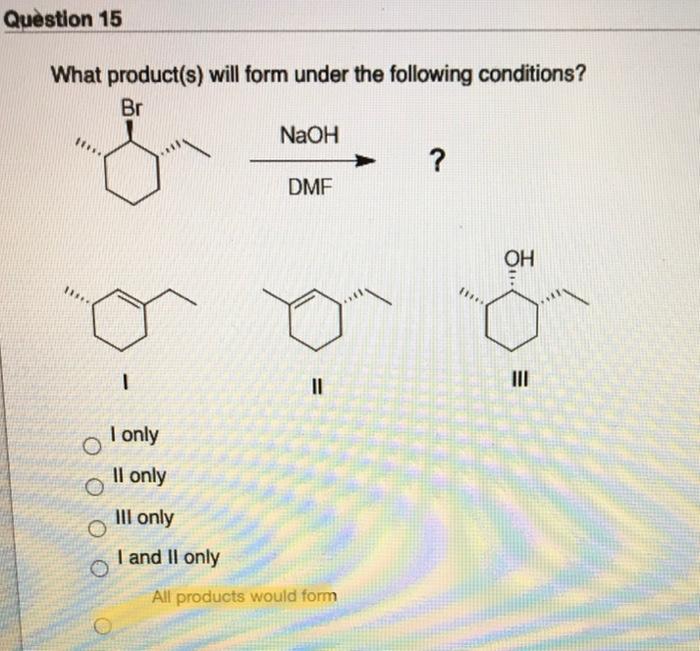 Solved Question 15 What product(s) will form under the | Chegg.com