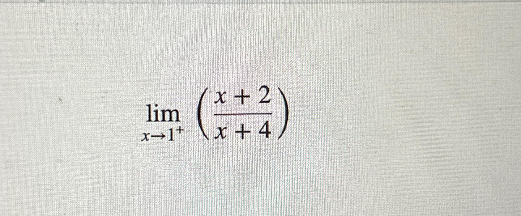 Solved limx→1+(x+2x+4) | Chegg.com