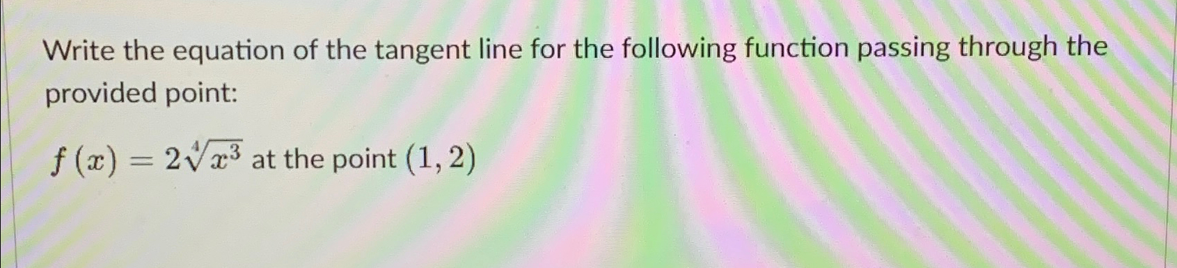 Solved Write the equation of the tangent line for the | Chegg.com