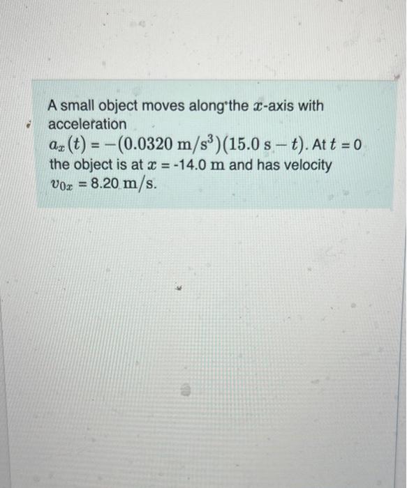 Solved A small object moves along ∘ the x-axis with | Chegg.com