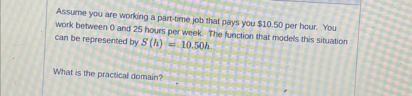 Solved Assume you are working a part-time job that pays you | Chegg.com