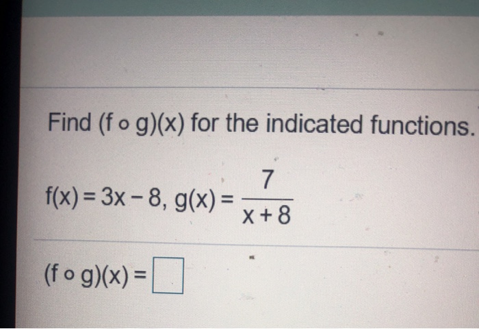 Solved Find (fog)(x) for the indicated functions. 7 f(x)= 3x | Chegg.com