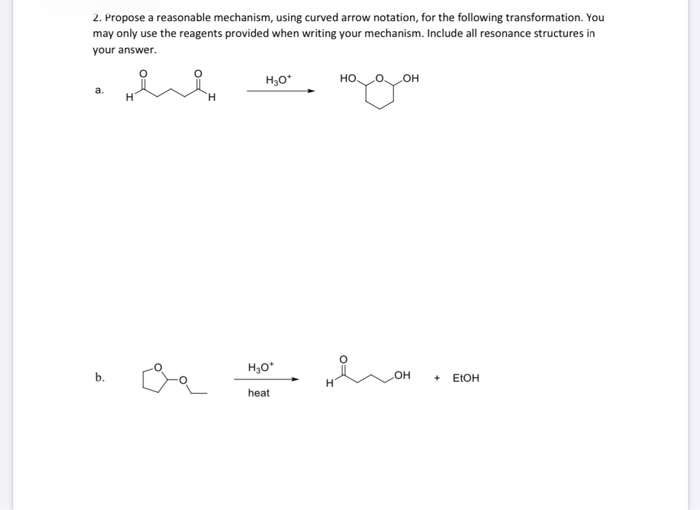 Solved 2. Propose a reasonable mechanism, using curved arrow | Chegg.com