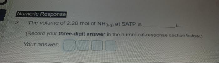 Solved Numeric Response 2. The volume of 2.20 mol of NH3(g) | Chegg.com
