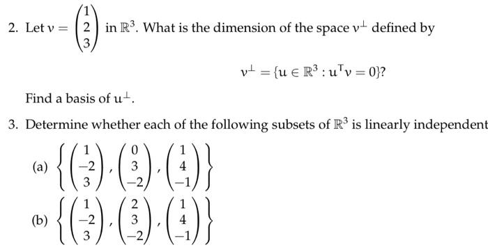 Solved 2. Let v=⎝⎛123⎠⎞ in R3. What is the dimension of the | Chegg.com