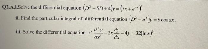 Solved Q2.A.i.Solve the differential equation (D? - 5D + 4)y | Chegg.com