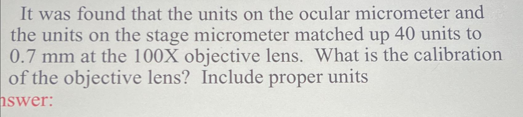 Solved It was found that the units on the ocular micrometer | Chegg.com