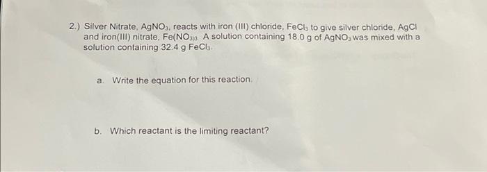 [Solved]: 2.) Silver Nitrate, AgNO3, reacts with iron (III)