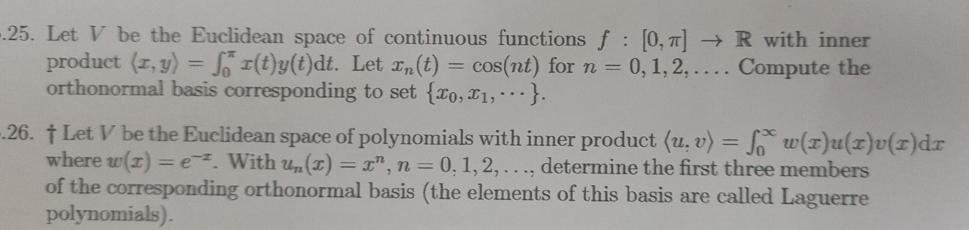 Solved 25. Let V be the Euclidean space of continuous | Chegg.com Solved 25. Let V be the Euclidean space of continuous | Chegg.com