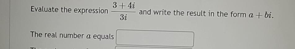 Solved Evaluate the expression 3+4i3i ﻿and write the result | Chegg.com