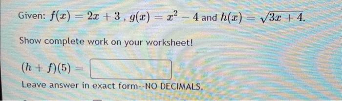 Solved Given: f(x)=2x+3,g(x)=x2−4 and h(x)=3x+4 Show | Chegg.com