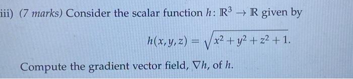 Solved ii) (7 marks) Consider the scalar function h:R3→R | Chegg.com