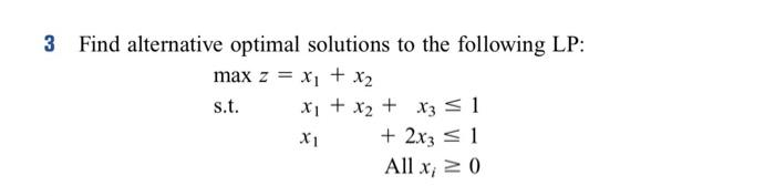 Solved 3 Find alternative optimal solutions to the following | Chegg.com