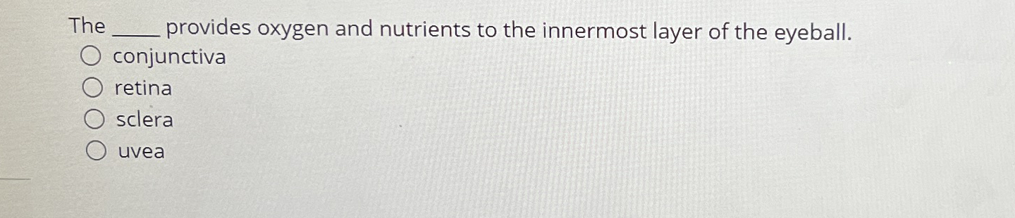 Solved The ﻿provides oxygen and nutrients to the innermost | Chegg.com