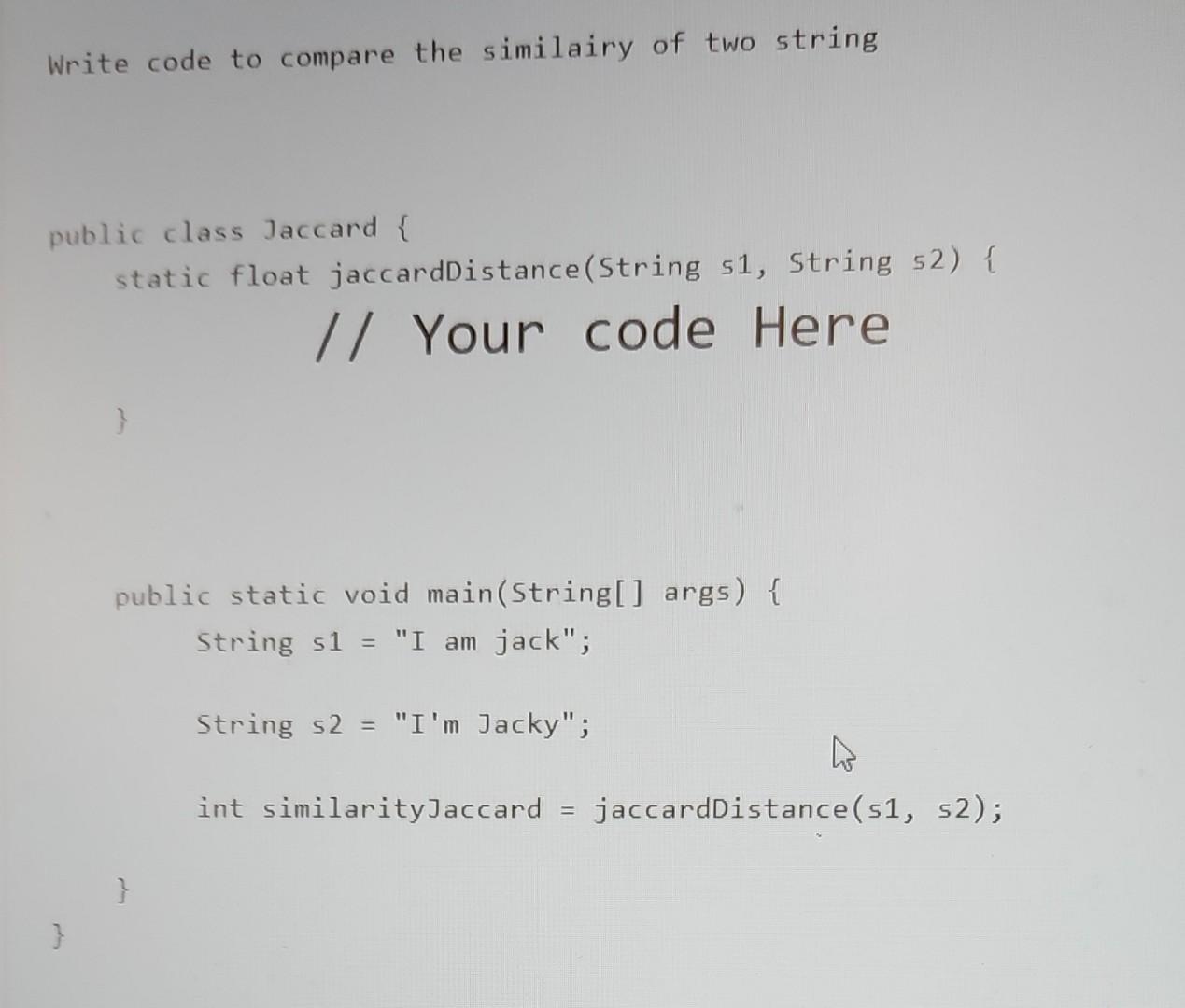 Solved Write code to compare the similairy of two string | Chegg.com