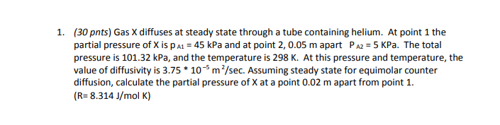Solved ( 30 ﻿pnts) ﻿Gas x ﻿diffuses at steady state through | Chegg.com